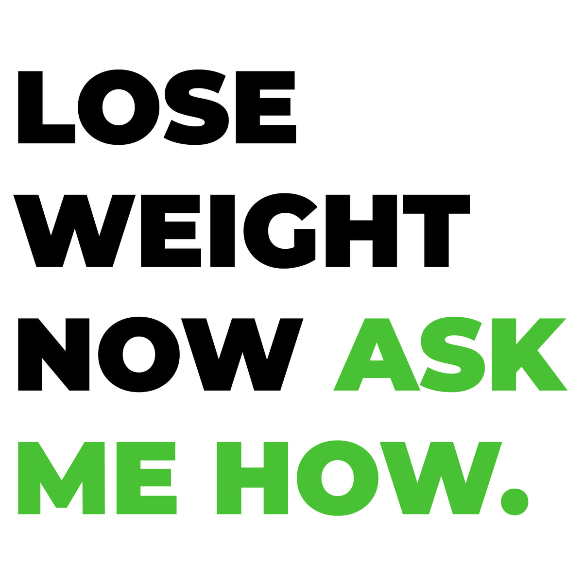 Lose Weight Now Ask Me How Logo – WearTheBrand